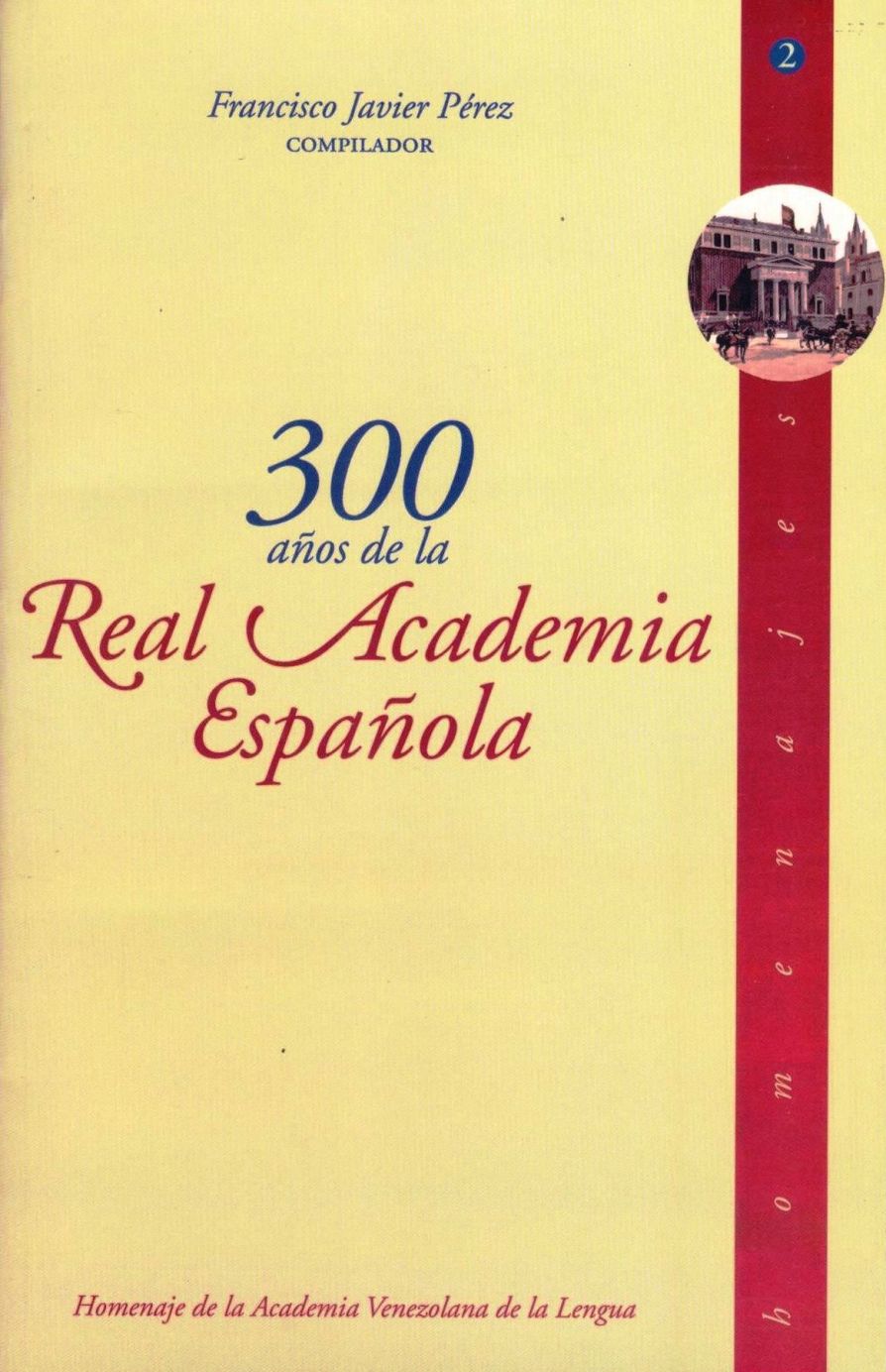 Homenaje A La Real Academia Española Por Su Tricentenario Noticia